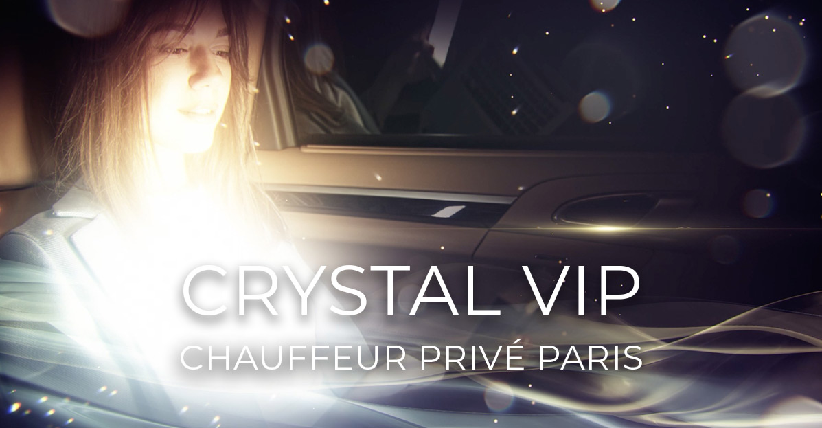 Crystal VIP | LOUEZ UNE VOITURE AVEC CHAUFFEUR | PARIS